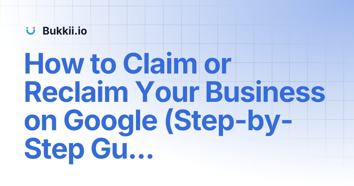 How to Claim or Reclaim Your Business on Google (Step-by-Step Guide ...